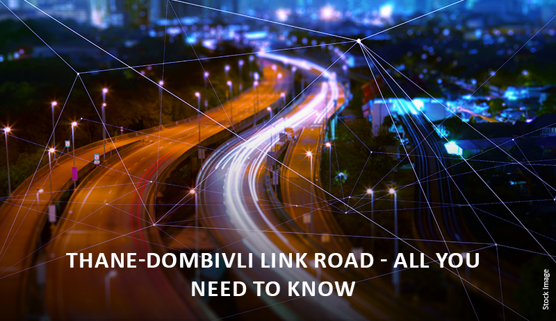 Thane-Dombivli Link Road - All You Need To Know - Piramal Vaikunth